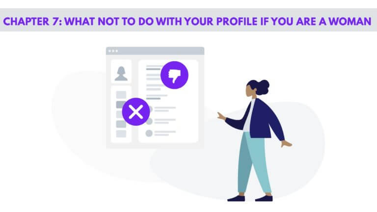 Chapter 7 – Things Not To Do With Your Profile If You Are a Woman