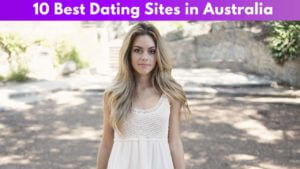 10 Best Australian Dating Sites [Some might surprise you]